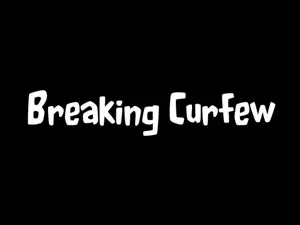 Breaking Curfew